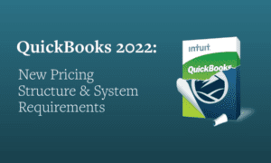 QuickBooks 2022: New Pricing Structure, System Requirements